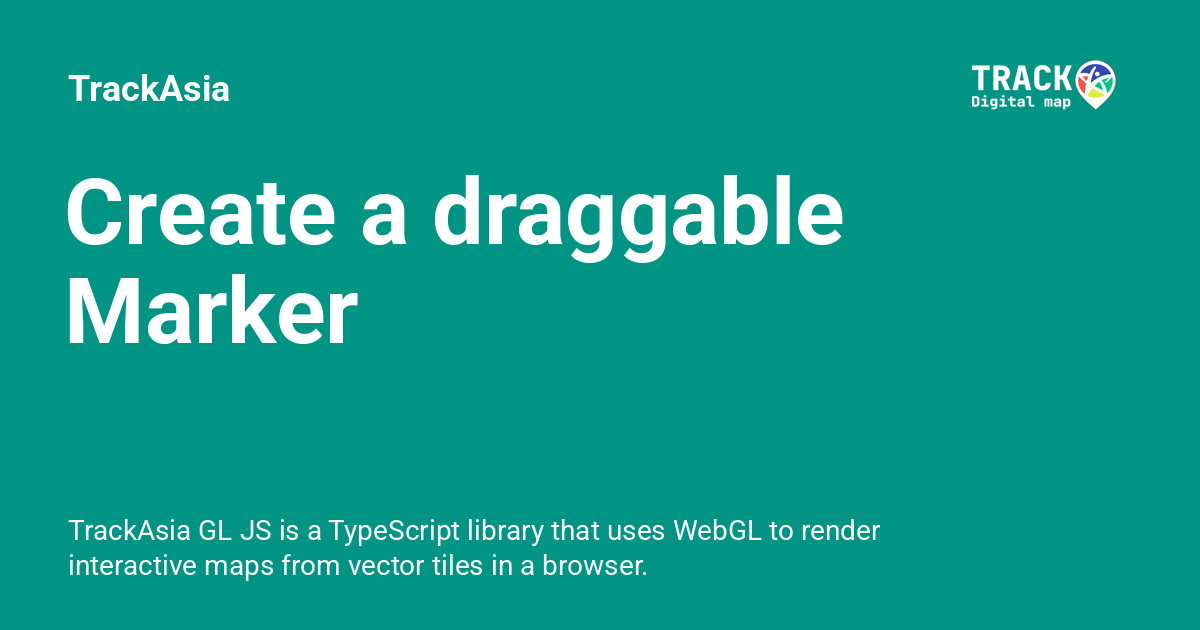 Create a draggable Marker - TrackAsia